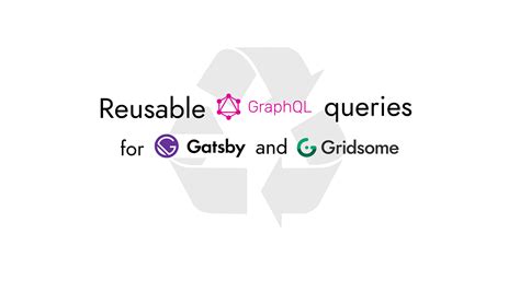 reuse graphql queries in gatsbyjs and gridsome by gerard lamusse