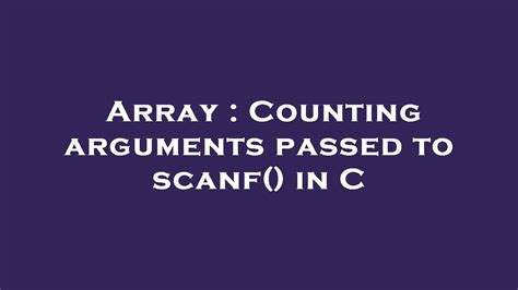 Array Counting Arguments Passed To Scanf In C Youtube