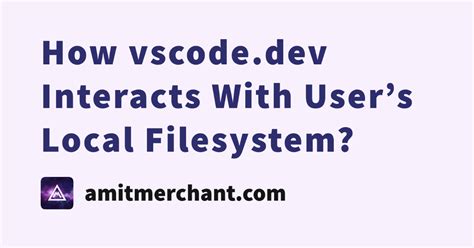 Larachat Articles How Vscodedev Interacts With Users Local Filesystem