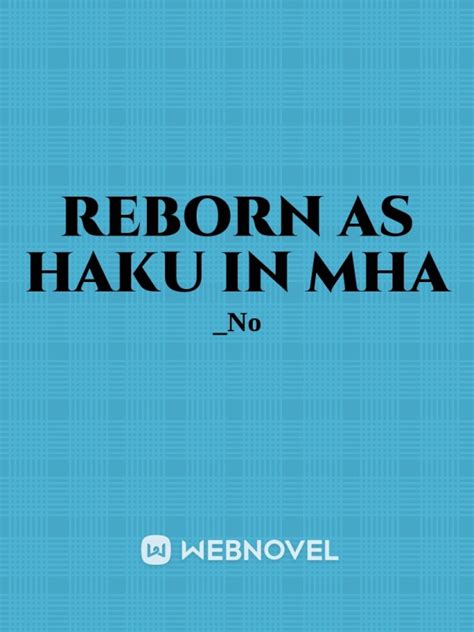 Reborn As Haku In Mha No Webnovel