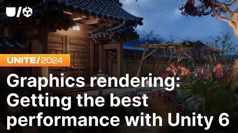 graphics rendering getting the best performance with unity 6 unite