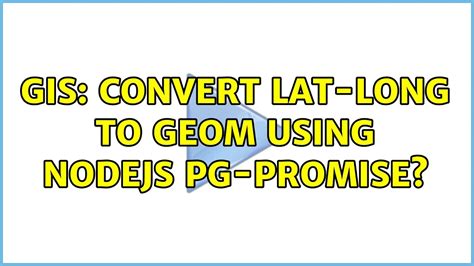 Gis Convert Lat Long To Geom Using Nodejs Pg Promise Youtube