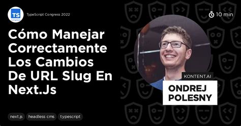 Cómo Manejar Correctamente Los Cambios De Url Slug En Nextjs By Ondrej