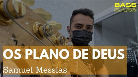 Os Planos De Deus Samuel Messias Cover Bass Youtube