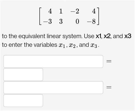 Solved [4−313−204−8] To The Equivalent Linear System Use