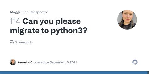 Can You Please Migrate To Python3 Issue 4 Maggi Chen Inspector