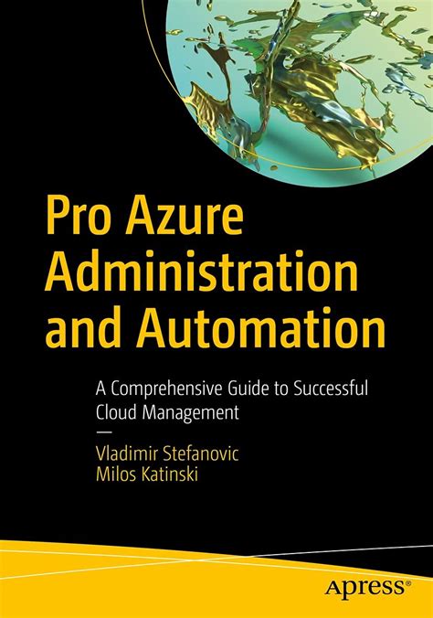Pro Azure Administration And Automation A Comprehensive Guide To