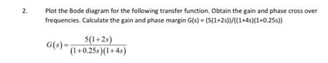Solved 2 Plot The Bode Diagram For The Following Transfer Chegg Com