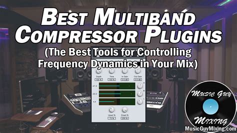 The Best Multiband Compressor Plugins Music Guy Mixing