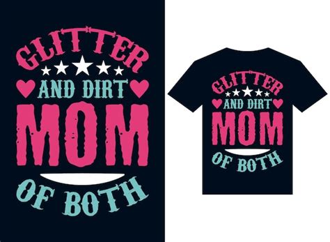 Premium Vector Glitter And Dirt Mom Of Both Tshirt Design Typography