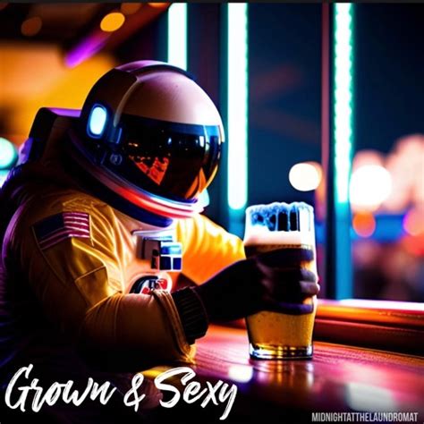 Stream Grown And Sexy By Midnightatthelaundromat Listen Online For Free
