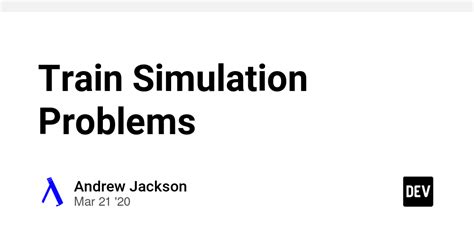Train Simulation Problems Dev Community