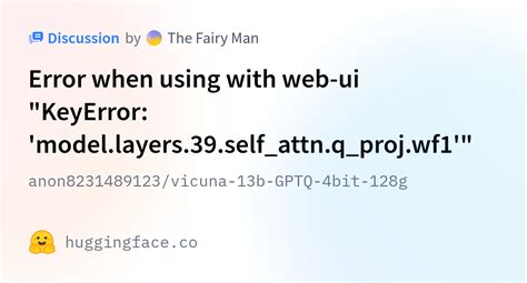Anon Vicuna B Gptq Bit G Error When Using With Web Ui Keyerror Model Layers