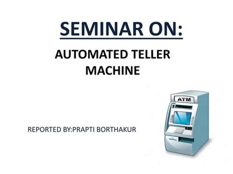 A T M Automated Teller Machine