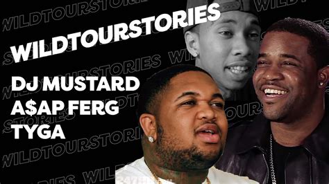Dj Mustard Tyga And Aap Ferg Share Their Groupiesfans Wildtourstories