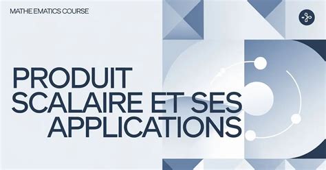 Le Produit Scalaire Et Ses Applications 1bac