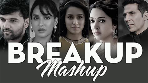 The Break Up Mashup 2023 Sad Songs Broken Heart Songs Arijit
