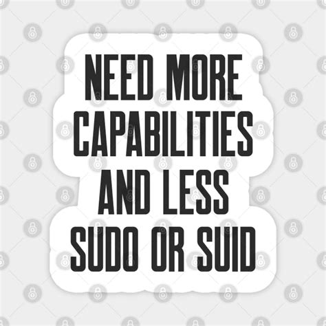Cybersecurity Need More Capabilities And Less Sudo Or SUID Least