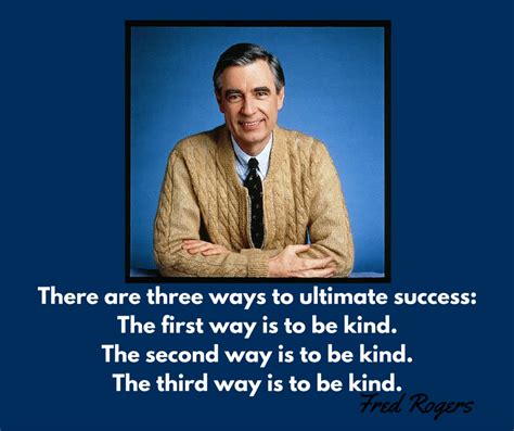 Fred Rogers Mr Rogers Quotes From Mr Rogers Kindness Wont You Be My Neighbor Day Mr