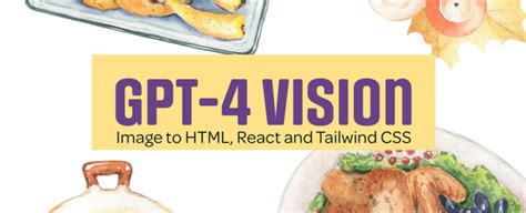 From Screenshots To Code Using Gpt 4 Vision Generate Html React And Tailwindcss Boilerplates