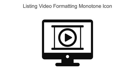 Listing Video Formatting Monotone Icon In Powerpoint Pptx Png And Editable Eps Format PPT Sample