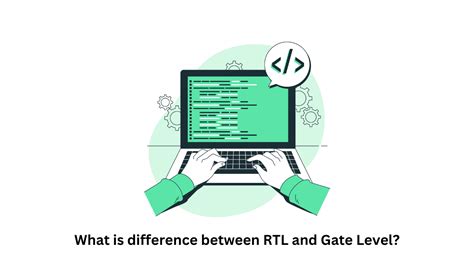 What Is Difference Between Rtl And Gate Level Siliconvlsi