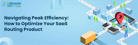 navigating peak efficiency how to optimize your saas routing product