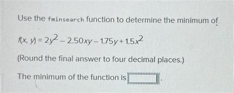 solved use the fminsearch function to determine the minimum