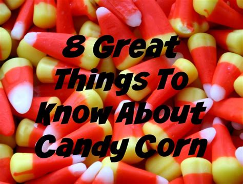 Candy Corn Trivia 8 Sweet Things To Know Eat Out Eat Well