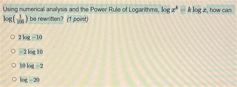 Solved Using Numerical Analysis And The Power Rule Of Logarithms Log Xkklog X How Can Log