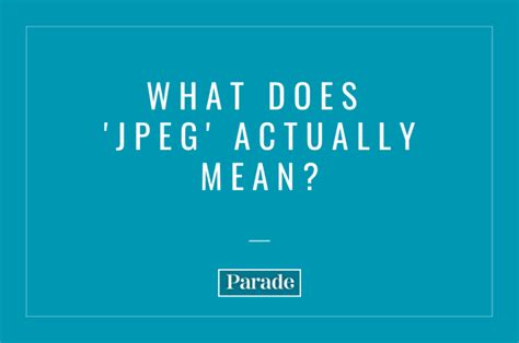What Does Jpeg Mean Parade