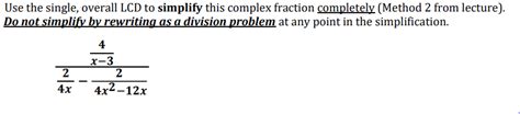 Solved Use The Single Overall Lcd To Simplify This Complex