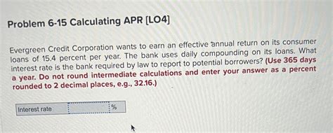Solved Problem 6 15 Calculating APR LO4 Evergreen Credit Chegg Com