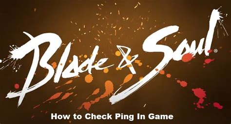 How To Check In Game Ping In Blade And Soul In Steps West Games