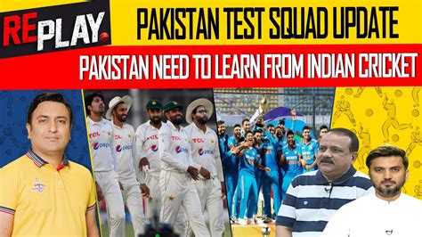 Pakistan Test Squad Update Pakistan Need To Learn From Indian Cricket
