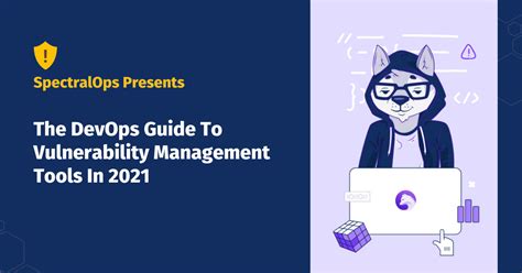 The Devops Guide To Vulnerability Management Tools In 2021 Spectral