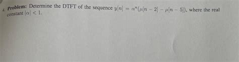 solved 4 problem determine the dtft of the sequence