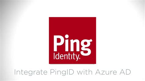 Integrate PingID With Azure AD Ping Identity Video Portal