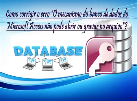 Como Corrigir O Erro O Mecanismo Do Banco De Dados Do Microsoft Access