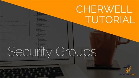 Cherwell Tutorial Security Groups YouTube