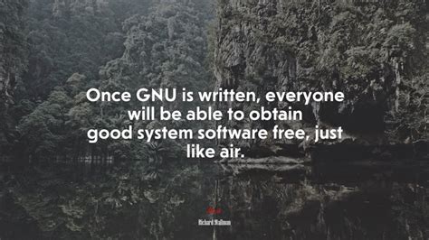 Once Gnu Is Written Everyone Will Be Able To Obtain Good System