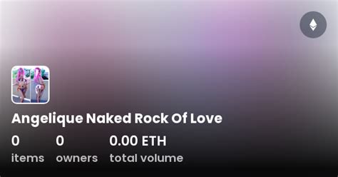 Angelique Naked Rock Of Love Collection Opensea