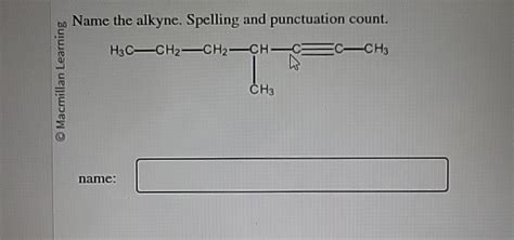 Solved On Name The Alkyne Spelling And Punctuation