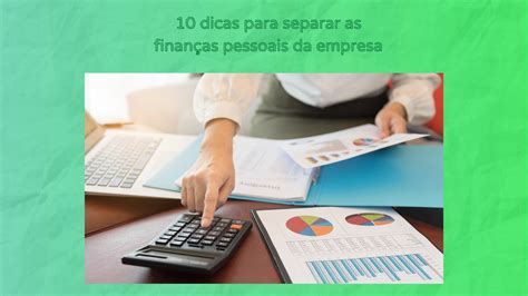 10 Dicas Para Separar As Finanças Pessoais Da Empresa Valorizei