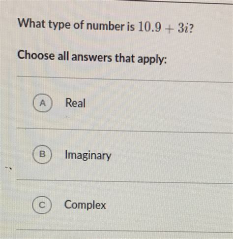 Solved What Type Of Number Is 10 9 3i Choose All Answers That Apply