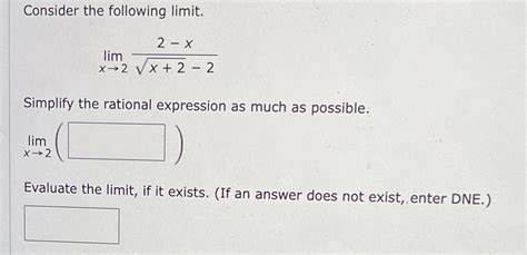 Solved Consider The Following Limit Limx22 Xx 22 2Simplify Chegg