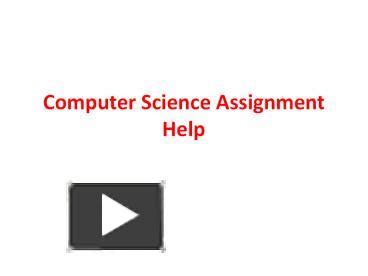 Computer Science Assignment Help Online Presentation Free To Download