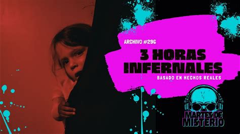3 Horas Infernales Archivo Martes De Misterio 296 YouTube