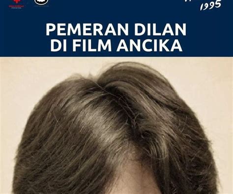 4 Fakta Film Ancika 1995 Dilannya Bukan Iqbaal Ramadhan