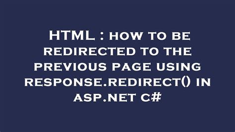 Html How To Be Redirected To The Previous Page Using Responseredirect In C Youtube